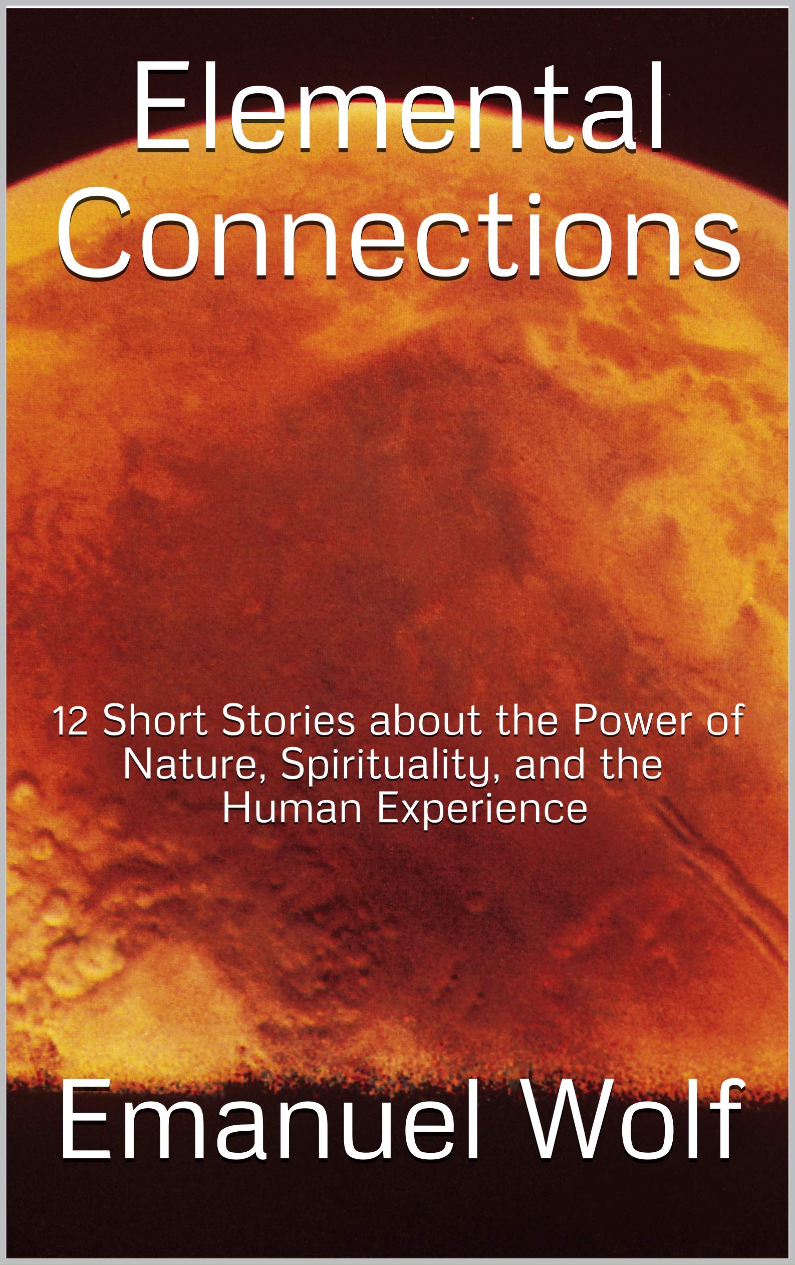 Elemental Connections: 12 Short Stories about the Power of Nature ...