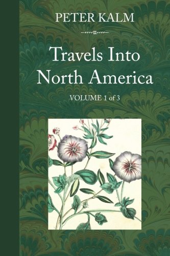 Travels Into North America, Volume 1 by Peter Kalm | Goodreads