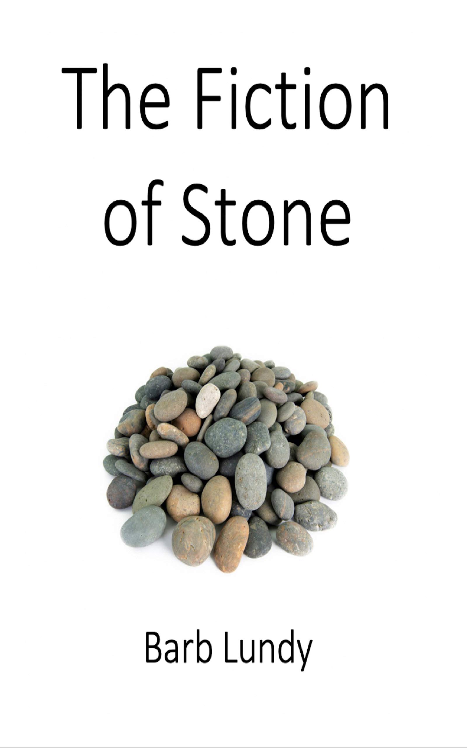 A Fiction of Stone by Barb Lundy | Goodreads