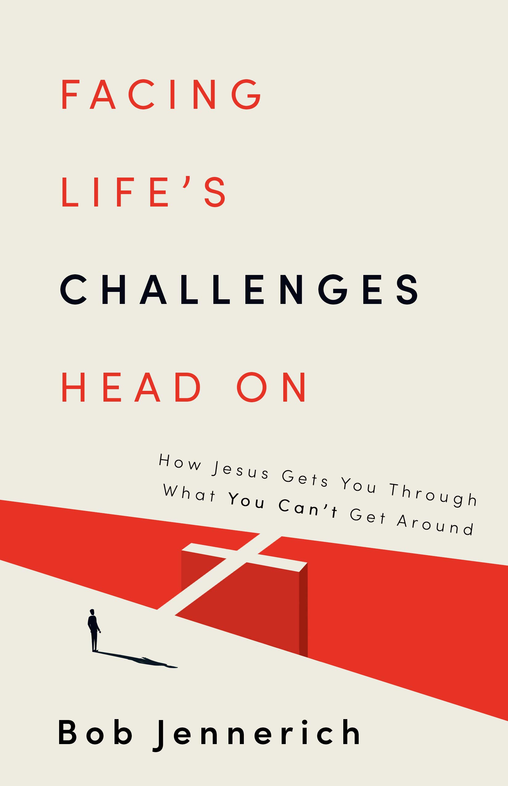 Facing Life's Challenges Head On: How Jesus Gets You Through What You ...