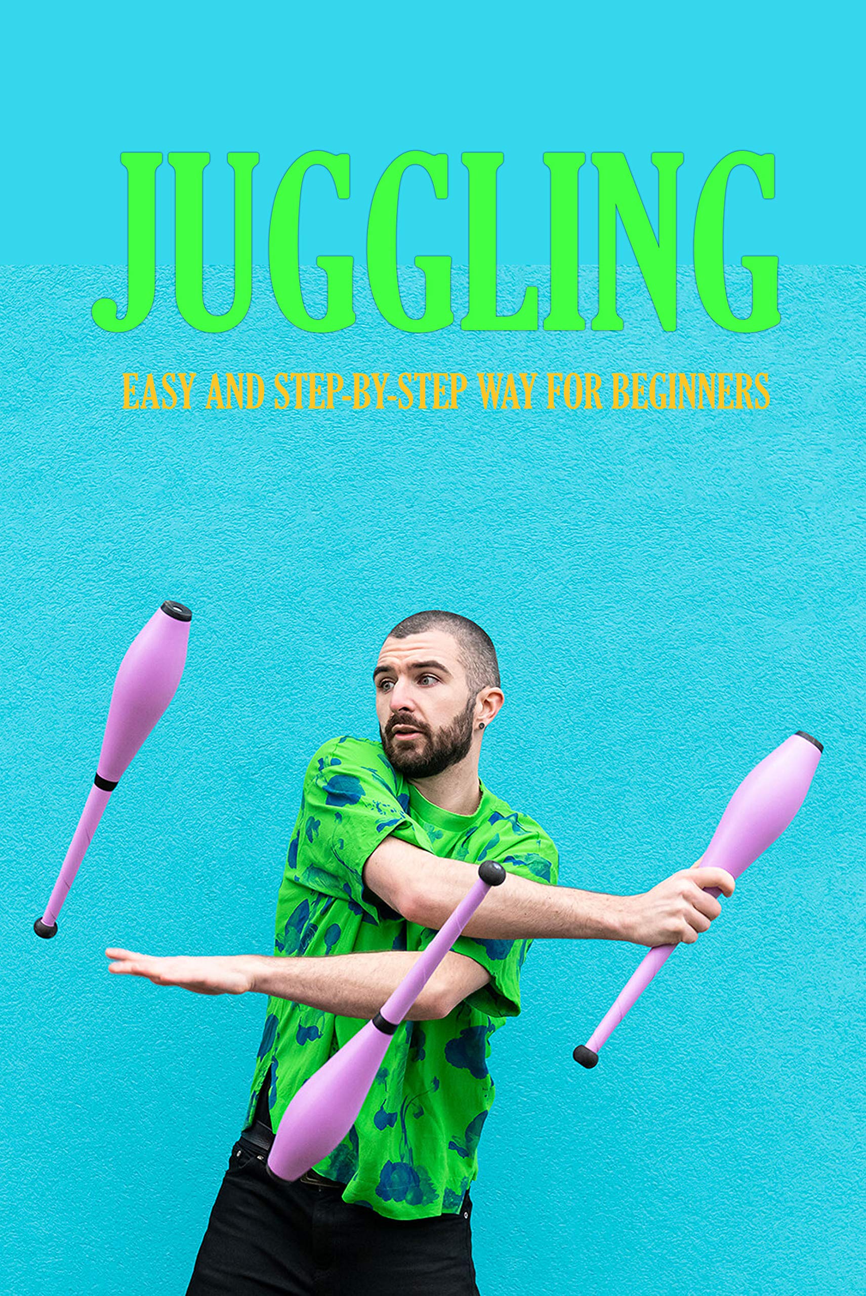 Juggling: Easy and Step-by-Step Way for Beginners: Contact Juggling by ...