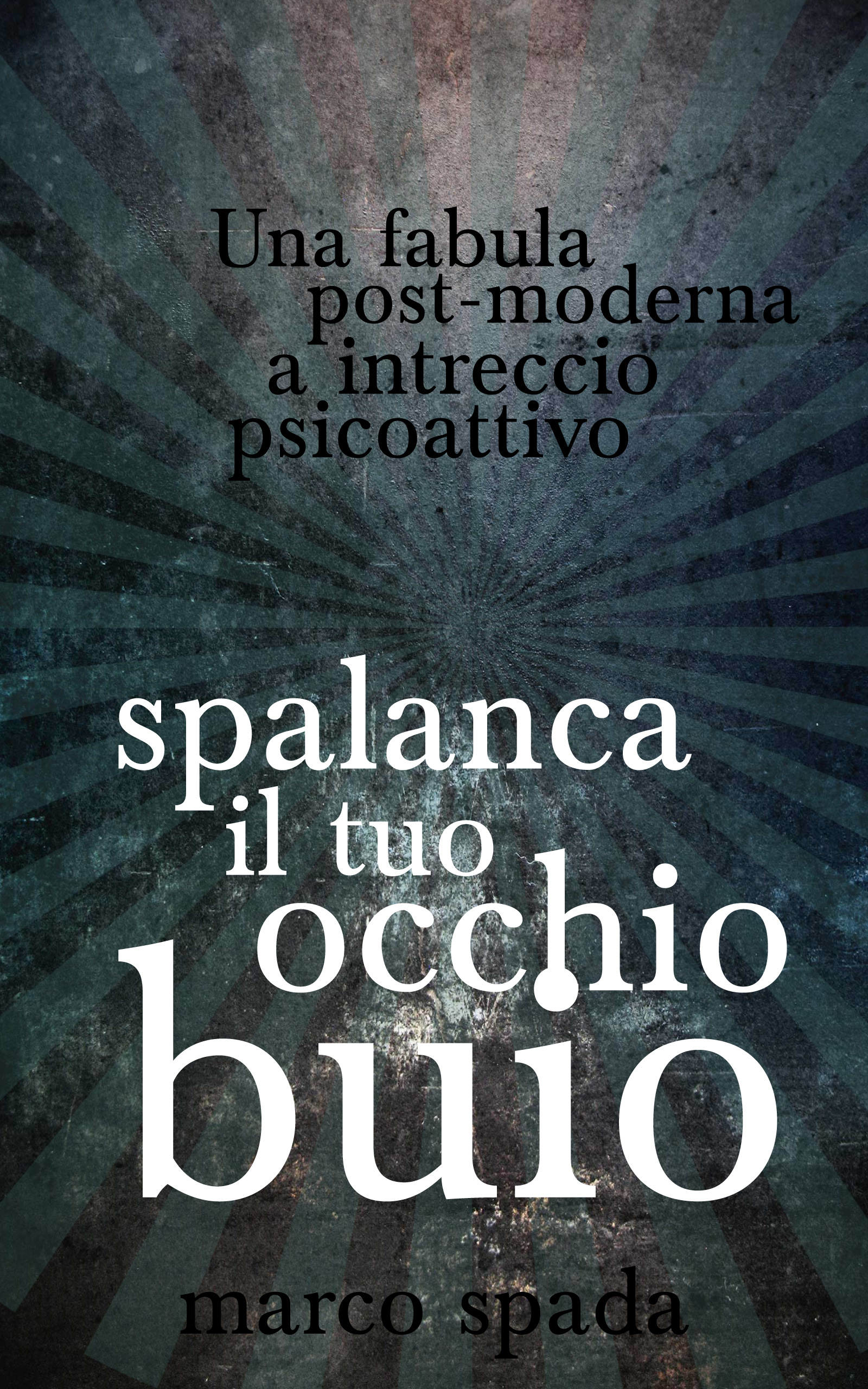 Spalanca il tuo occhio buio: Una fabula post-moderna a intreccio ...