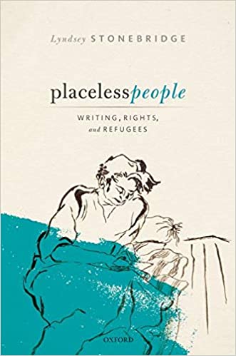 Placeless People: Writings, Rights, and Refugees by Lyndsey Stonebridge ...