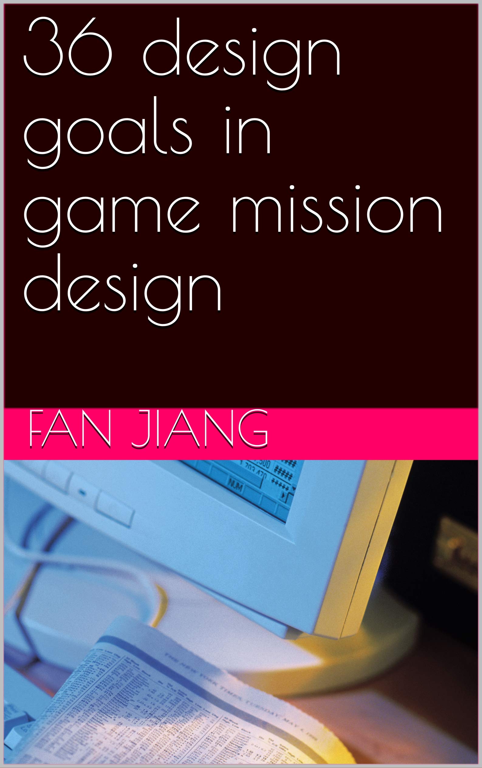 36 design goals in game mission design by Fan Jiang | Goodreads