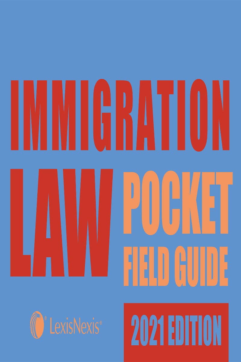 Immigration Law Pocket Field Guide 2022 Edition by LexisNexis | Goodreads