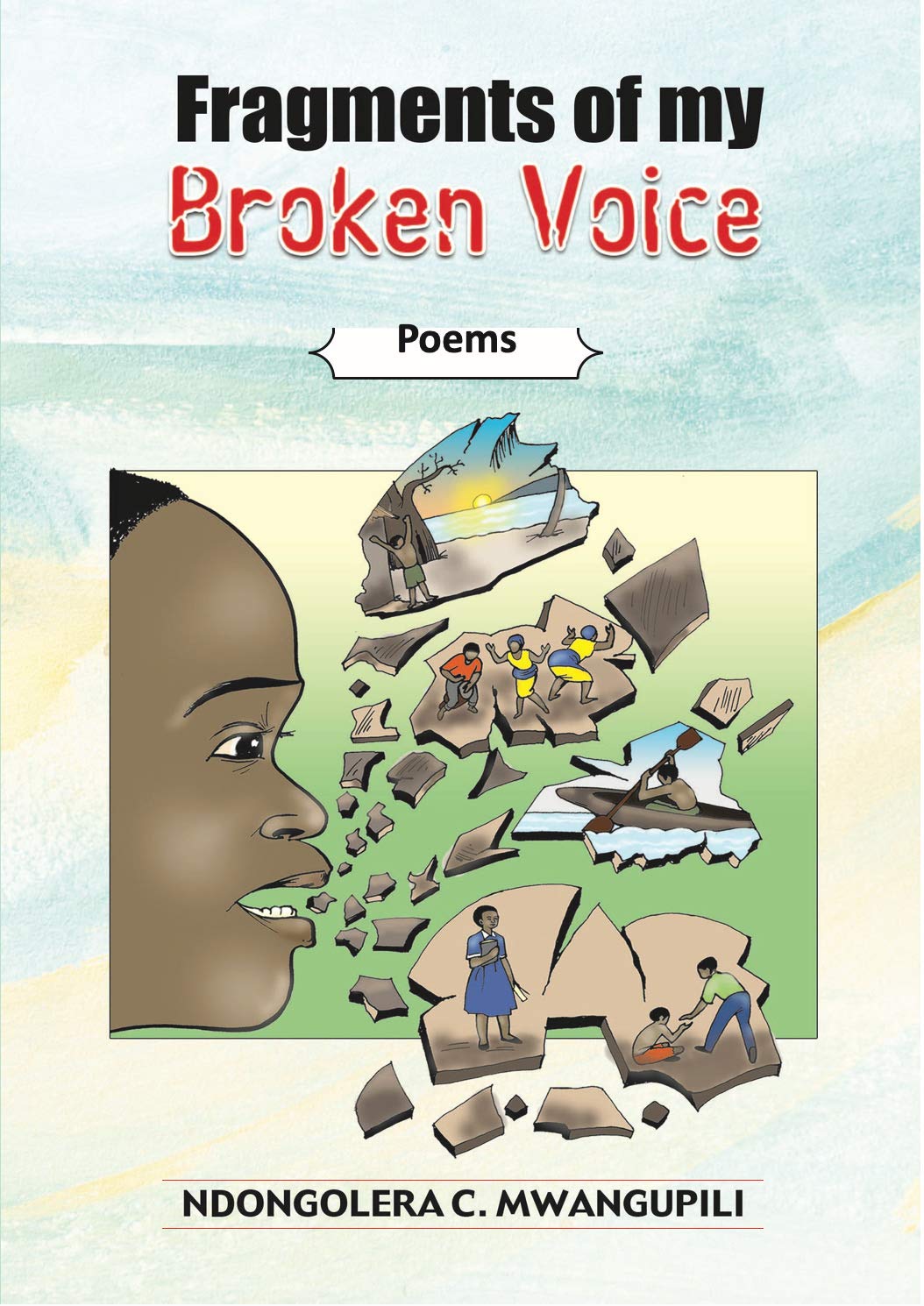 Fragments of my Broken Voice: Poems by Ndongolera C. Mwangupili | Goodreads