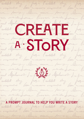 Create a Story: A Prompt Journal to Help You Write a Story (Volume 19 ...