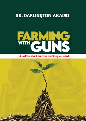 Farming with Guns: A nation short on time and long on need by ...
