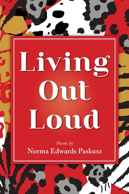 Living Out Loud by Norma Edwards Paskusz | Goodreads