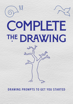 Complete the Drawing: Drawing Prompts to Get You Started (Volume 20) by ...