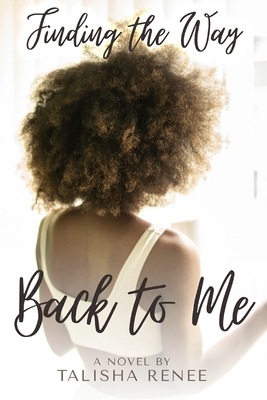 Finding the Way Back to Me by Talisha Renee | Goodreads