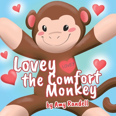 Lovey the Comfort Monkey by Amy Randell | Goodreads