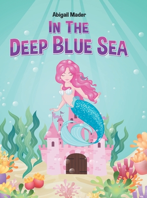 In the Deep Blue Sea by Abigail Mader | Goodreads