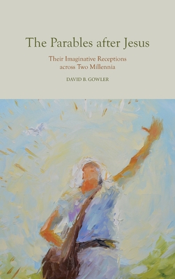 The Parables after Jesus: Their Imaginative Receptions across Two ...