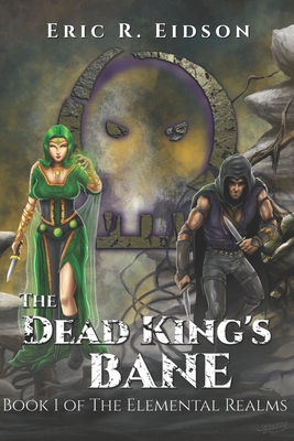 The Dead King's Bane: Book One of the Elemental Realms by Eric Eidson ...