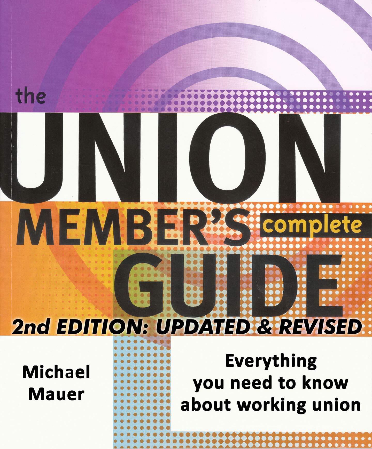 The Union Member's Complete Guide: 2ND EDITION, UPDATED & REVISED by ...