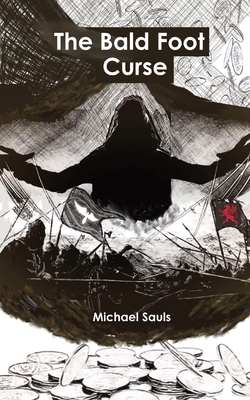 The Bald Foot Curse: 2nd Edition by Michael D. Sauls | Goodreads