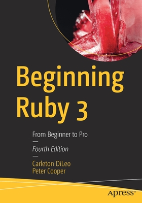 Beginning Ruby 3: From Beginner to Pro by Carleton DiLeo | Goodreads