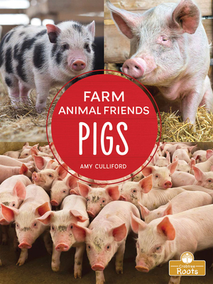 Pigs (Farm Animal Friends: A Crabtree Roots Book) by Amy Culliford ...