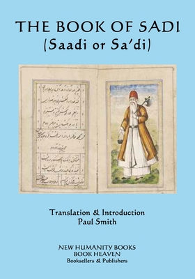 The Book of Sadi: (Saadi or Sa'di) by Saadi | Goodreads