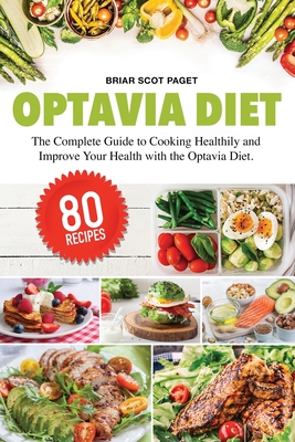 Optavia Diet: The Complete Guide to Cooking Healthily and Improve Your ...
