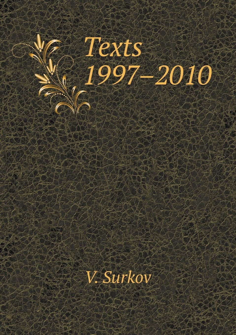 Texts 1997-2010 by Vladislav Surkov | Goodreads