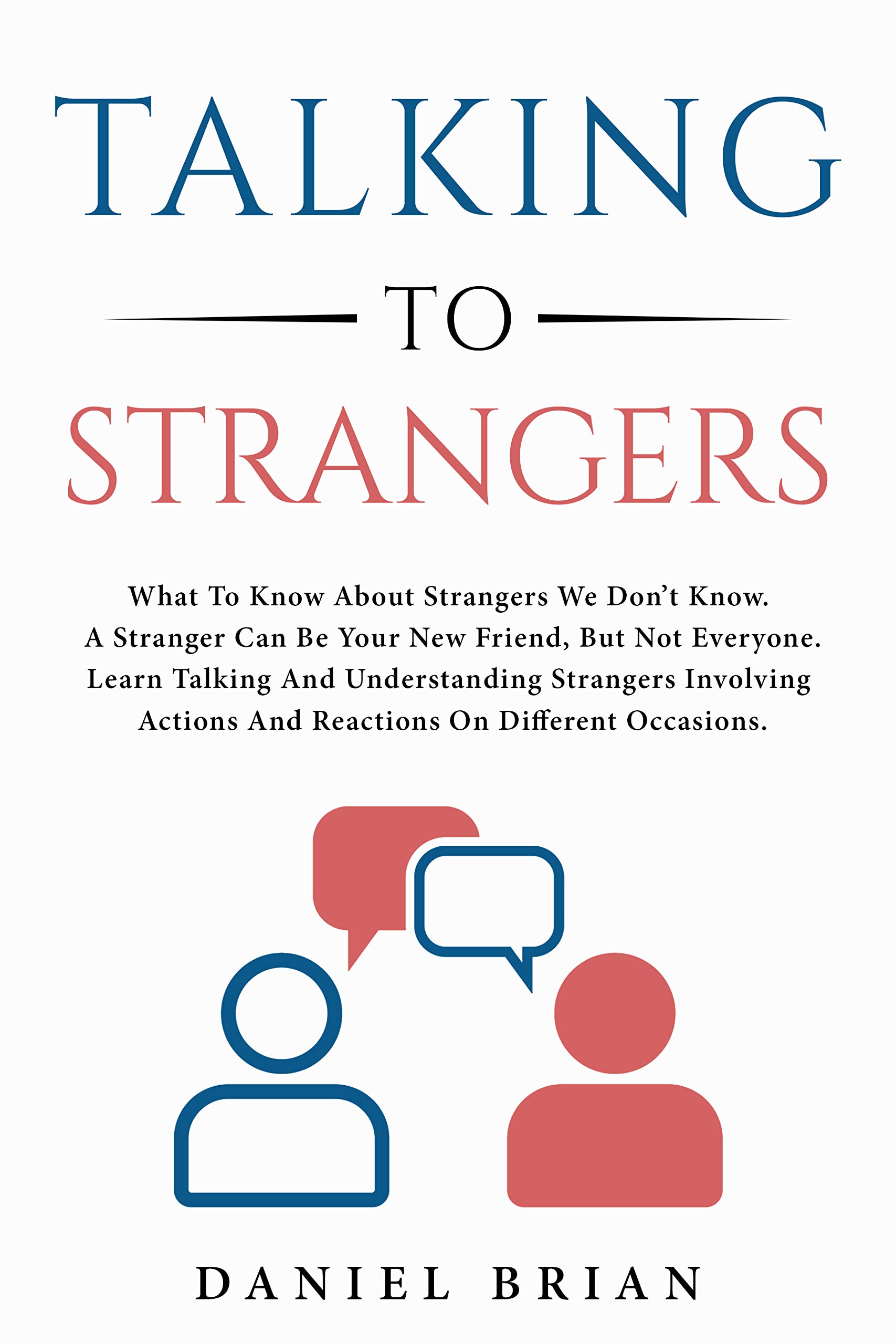 TALKING TO STRANGERS: What To Know About Strangers We Don’t Know. A ...