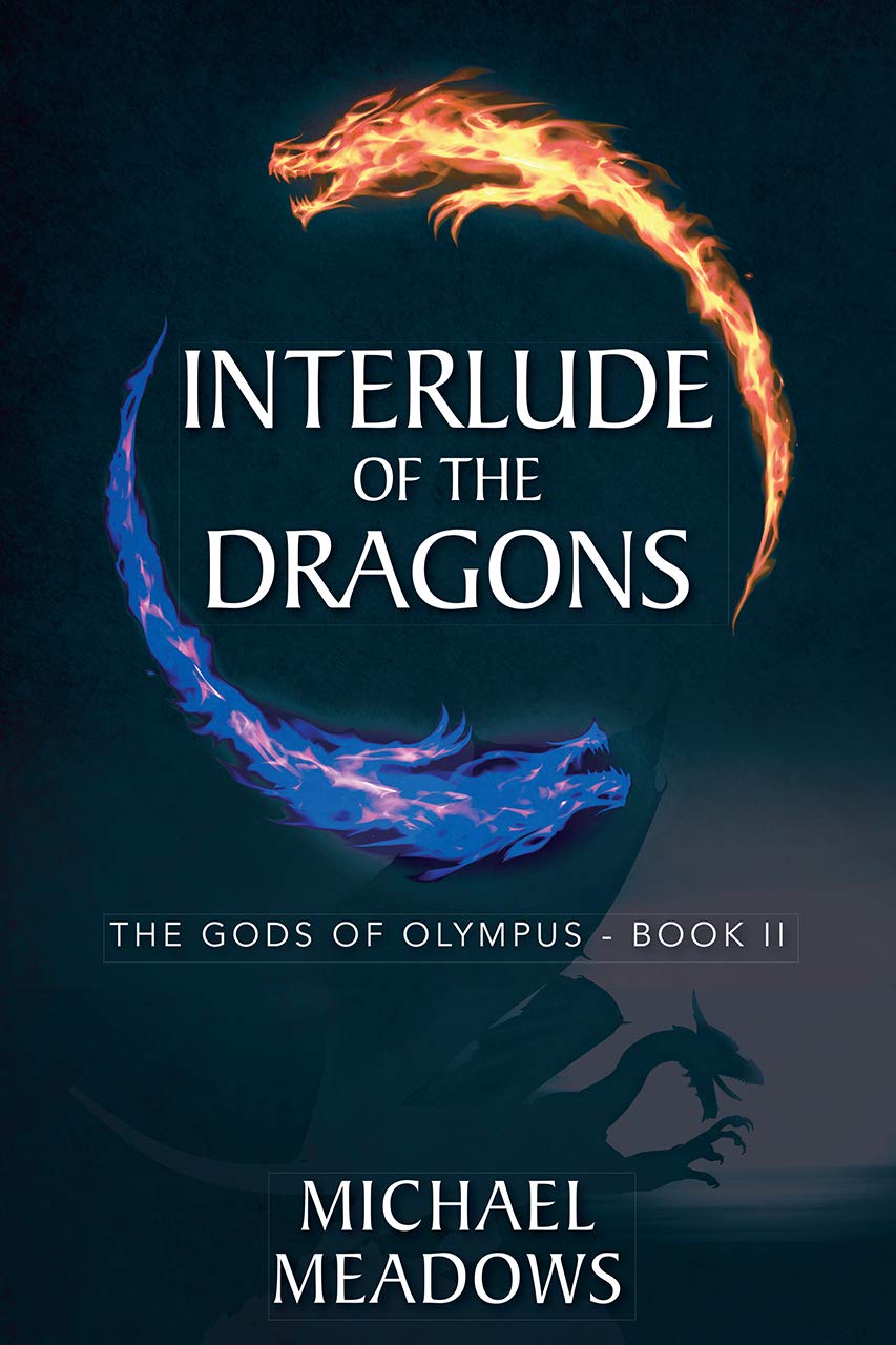 INTERLUDE OF THE DRAGONS: The Gods of Olympus - Book II by Michael ...