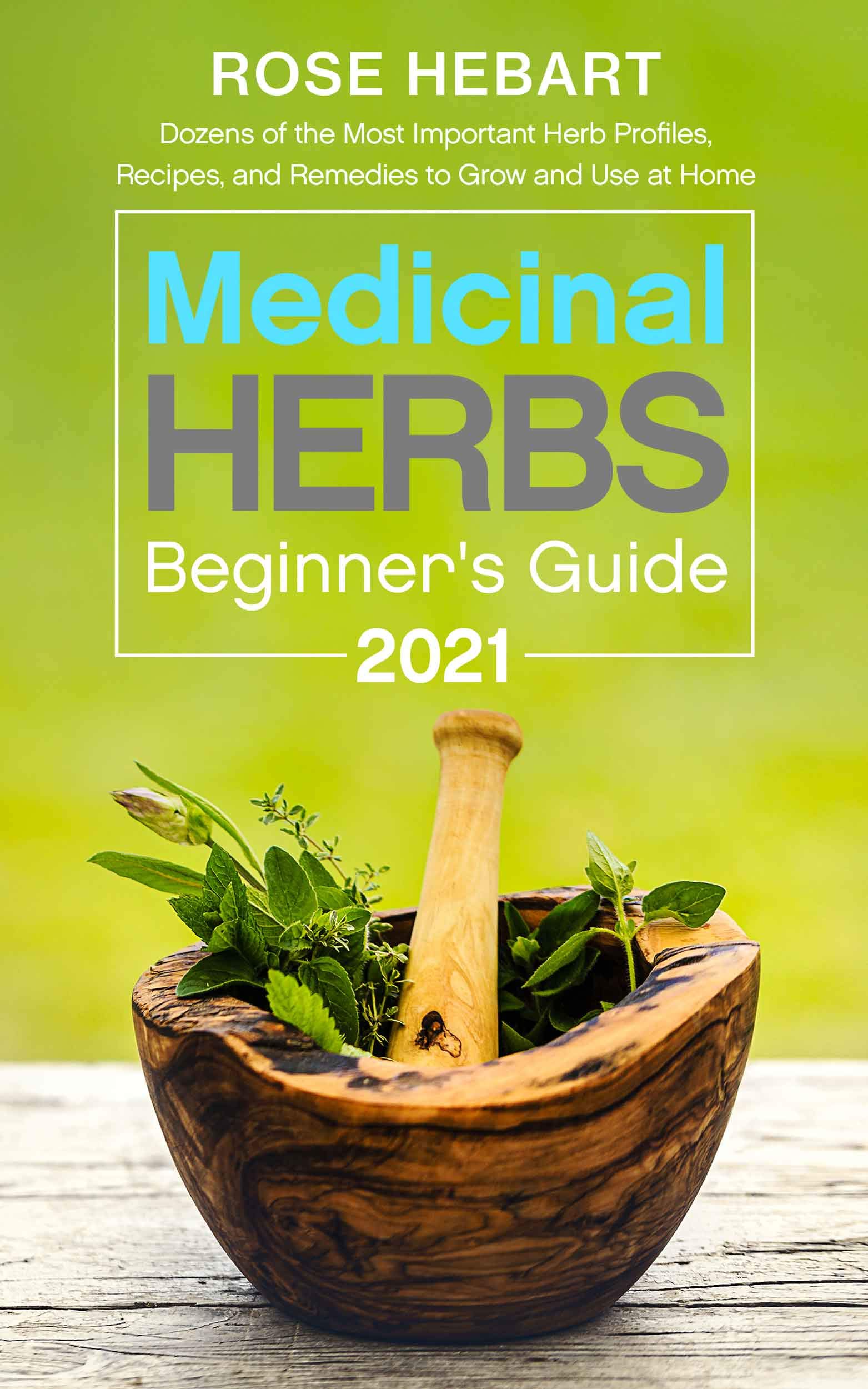 Medicinal Herbs Beginner's Guide 2021: Dozens of the Most Important ...