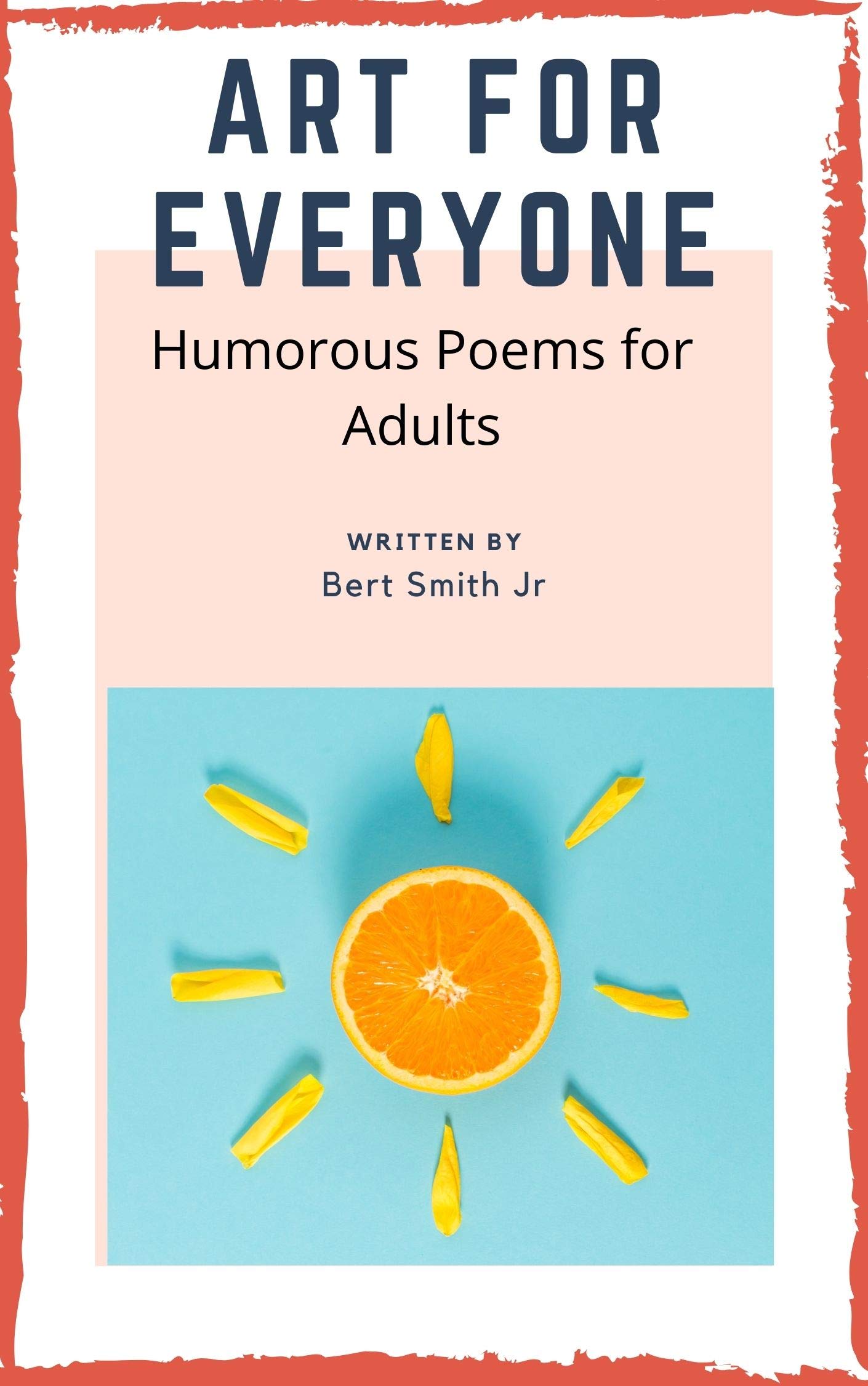 Art For Everyone : Humorous Poems for Adults by Bert Smith Jr | Goodreads