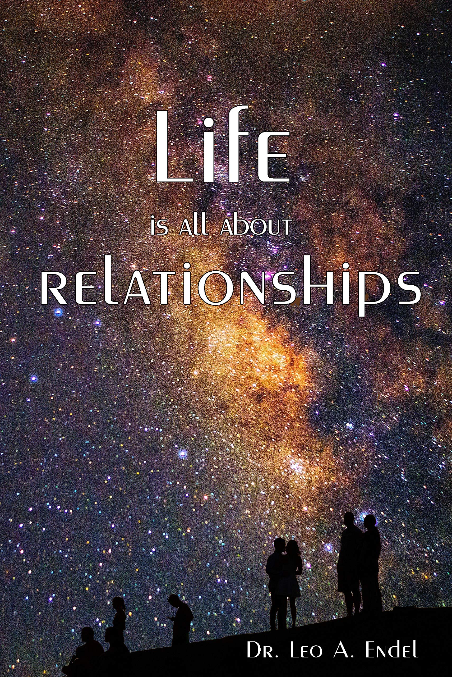 Life is all about Relationships by Leo Endel | Goodreads