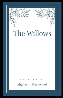 The Willows Illustrated by Algernon Blackwood | Goodreads