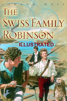 Swiss Family Robinson Illustrated by Johann David Wyss | Goodreads