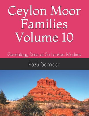 Ceylon Moor Families Volume 10: Genealogy Data of Sri Lankan Muslims by ...