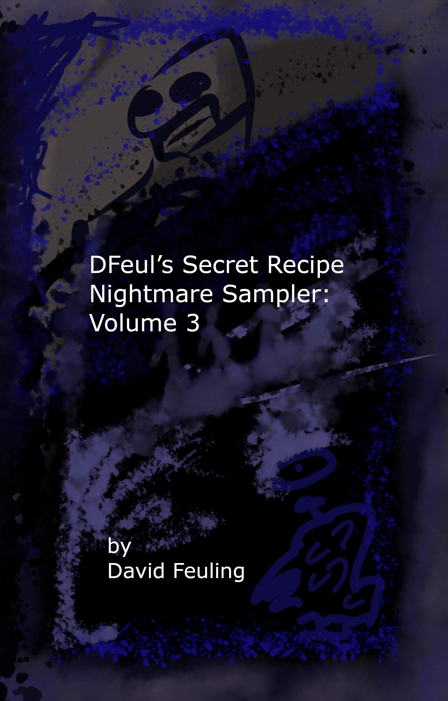 DFeul’s Secret Recipe Nightmare Sampler: Volume 3 by David Feuling ...
