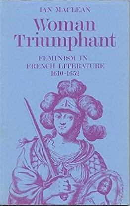 Woman Triumphant: Feminism in French Literature, 1610-1652 by Ian ...