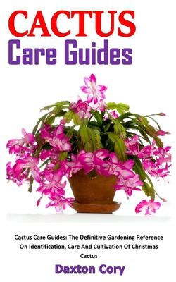 Cactus Care Guides: Cactus Care Guides: The Definitive Gardening ...