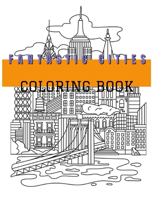 Fantastic cities coloring book: Cities coloring book for adults and ...