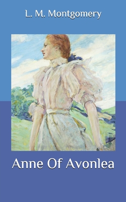 Anne Of Avonlea by L.M. Montgomery | Goodreads