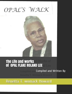 OPAL'S WALK: The Life and Works of Opal Lee by Renetta T Womack Howard ...