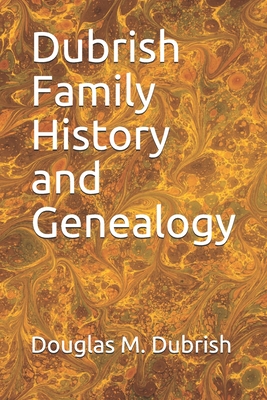 Dubrish Family History and Genealogy by Douglas M. Dubrish | Goodreads