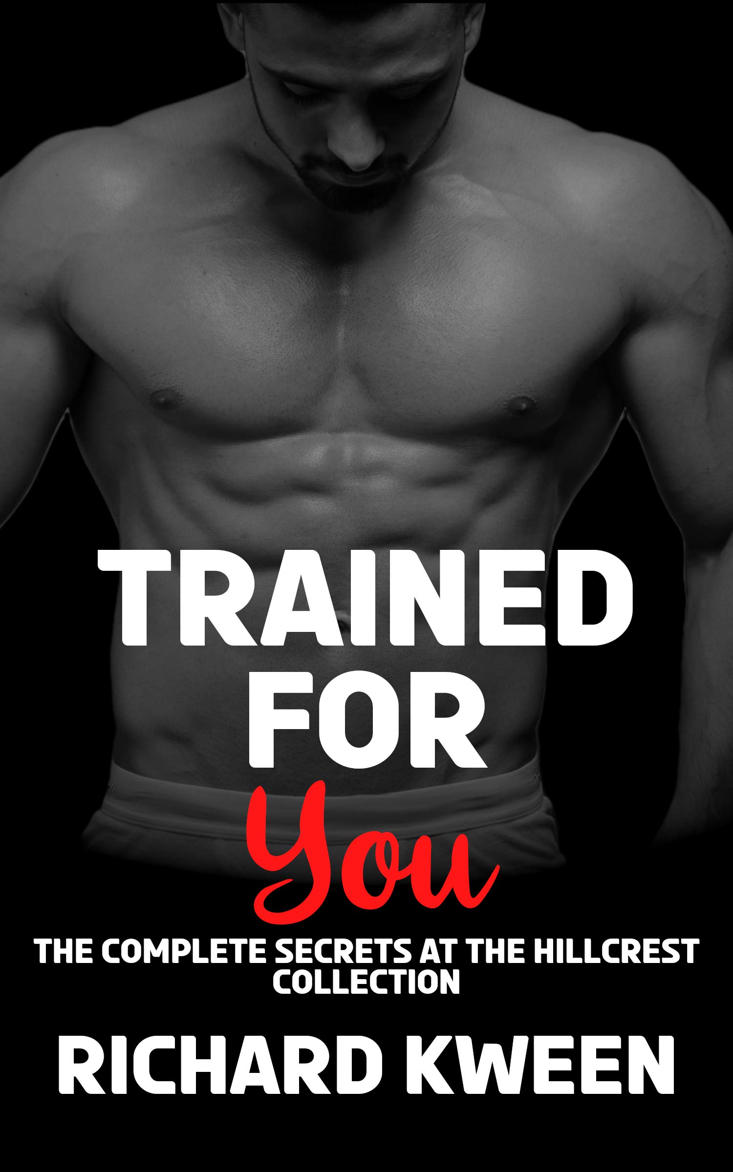 Trained For You: The Complete Secrets at the Hillcrest Collection by Richard Kween | Goodreads