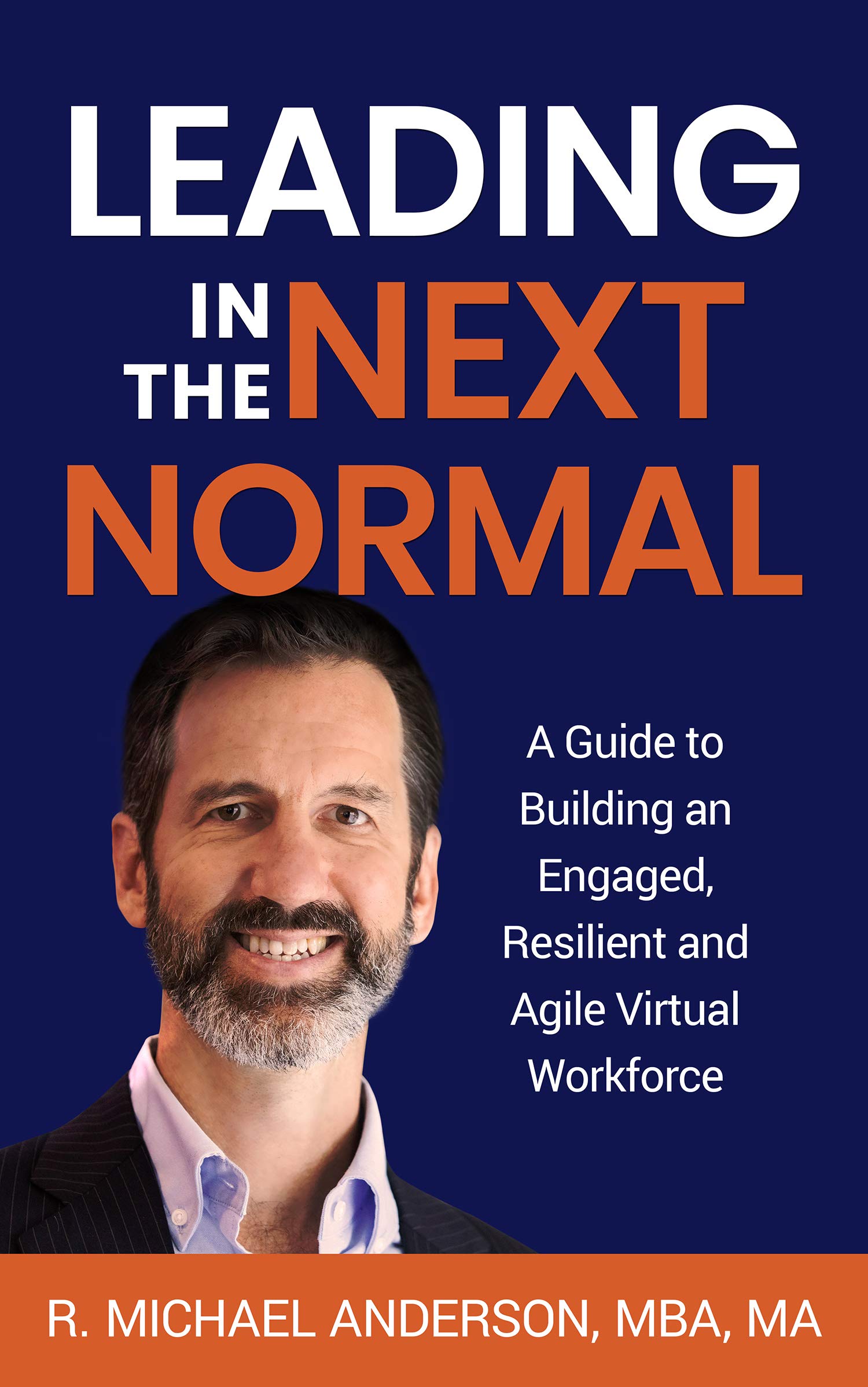 Leading in the Next Normal: A Guide to Building an Engaged, Resilient ...