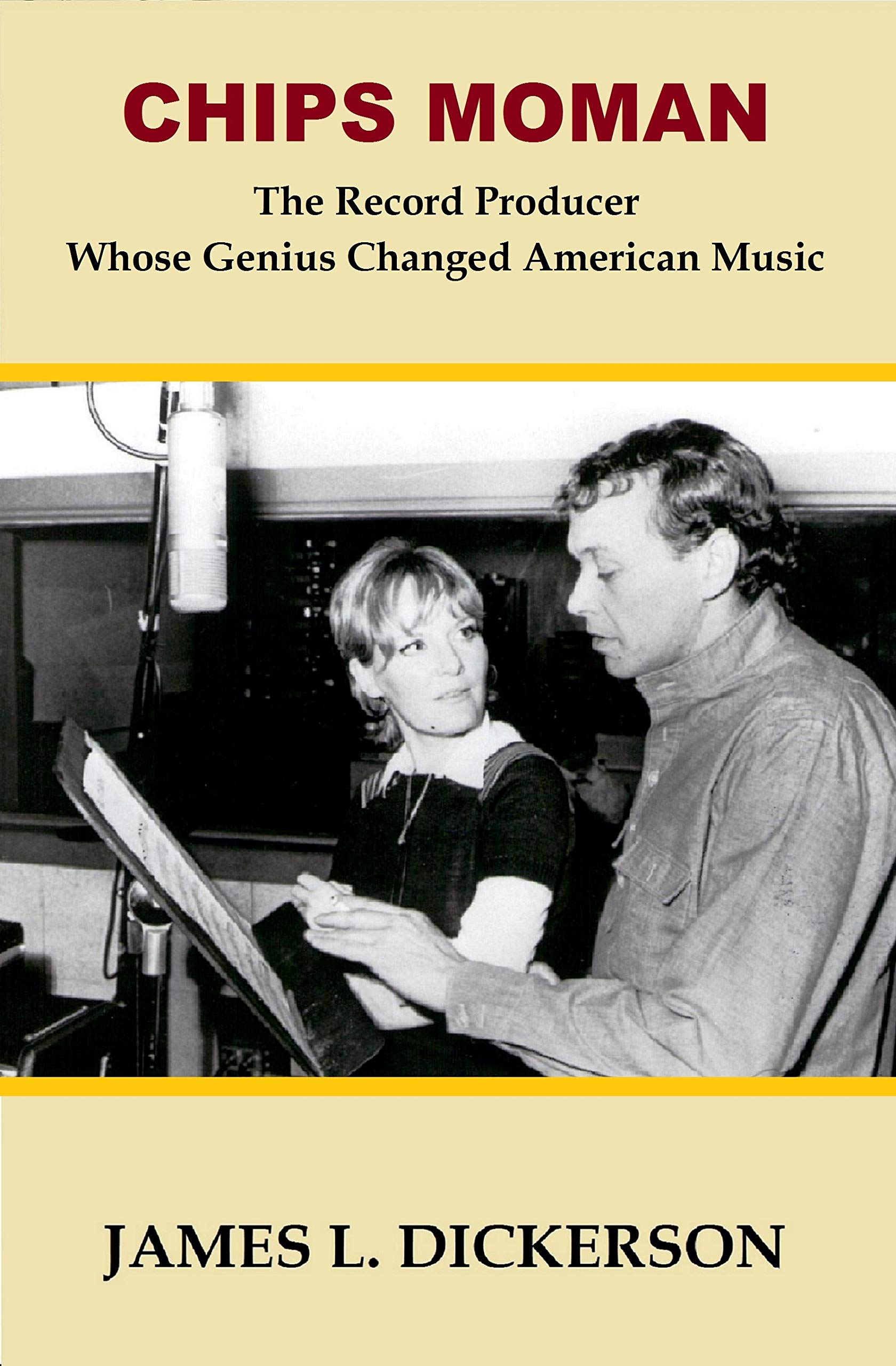 Chips Moman: The Record Producer Whose Genius Changed American Music by ...