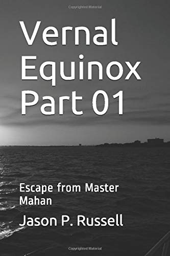 Vernal Equinox Part 01: Escape from Master Mahan by Jason P. Russell ...