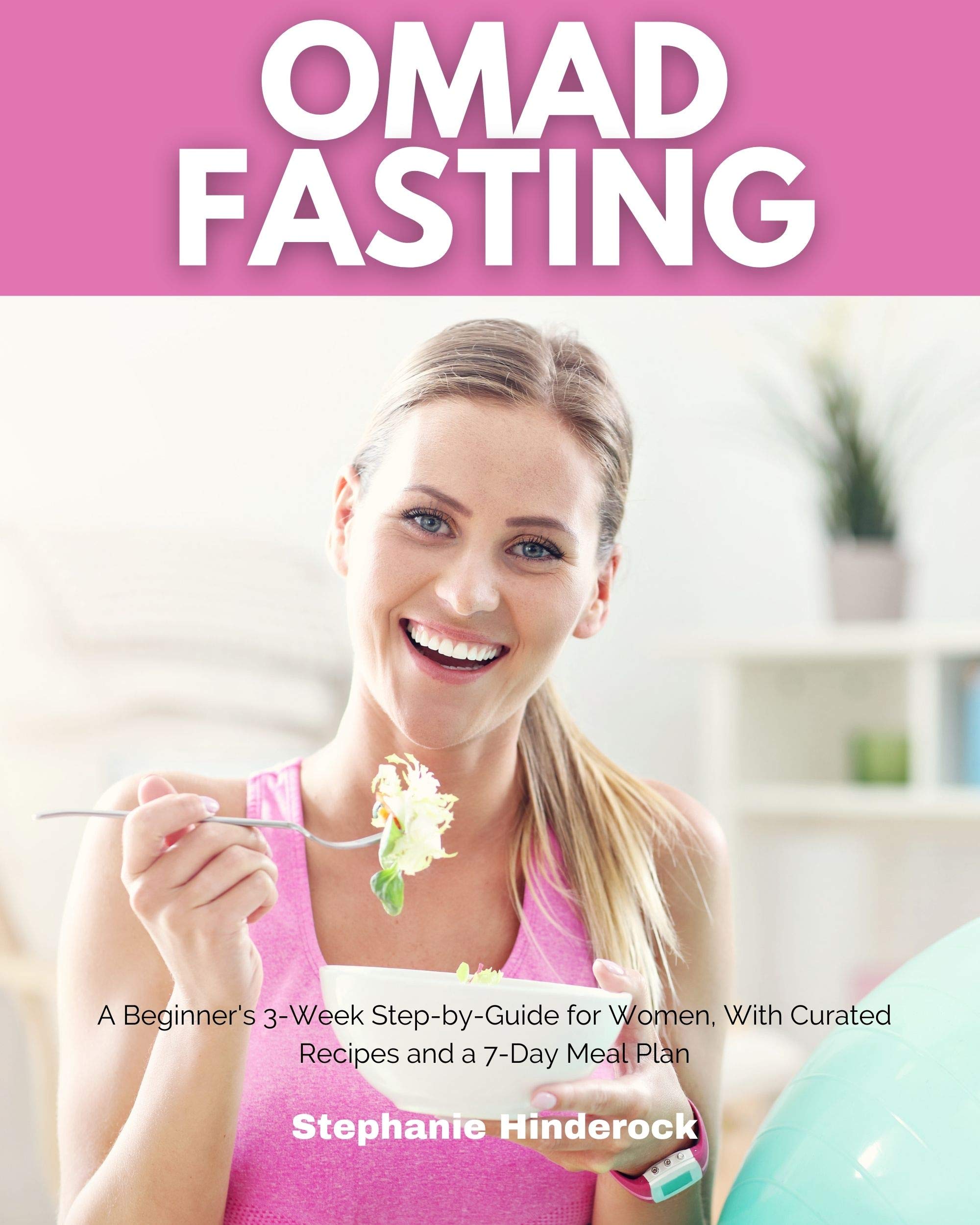 OMAD Fasting: A Beginner's 3-Week Step-by-Guide for Women, With Curated ...