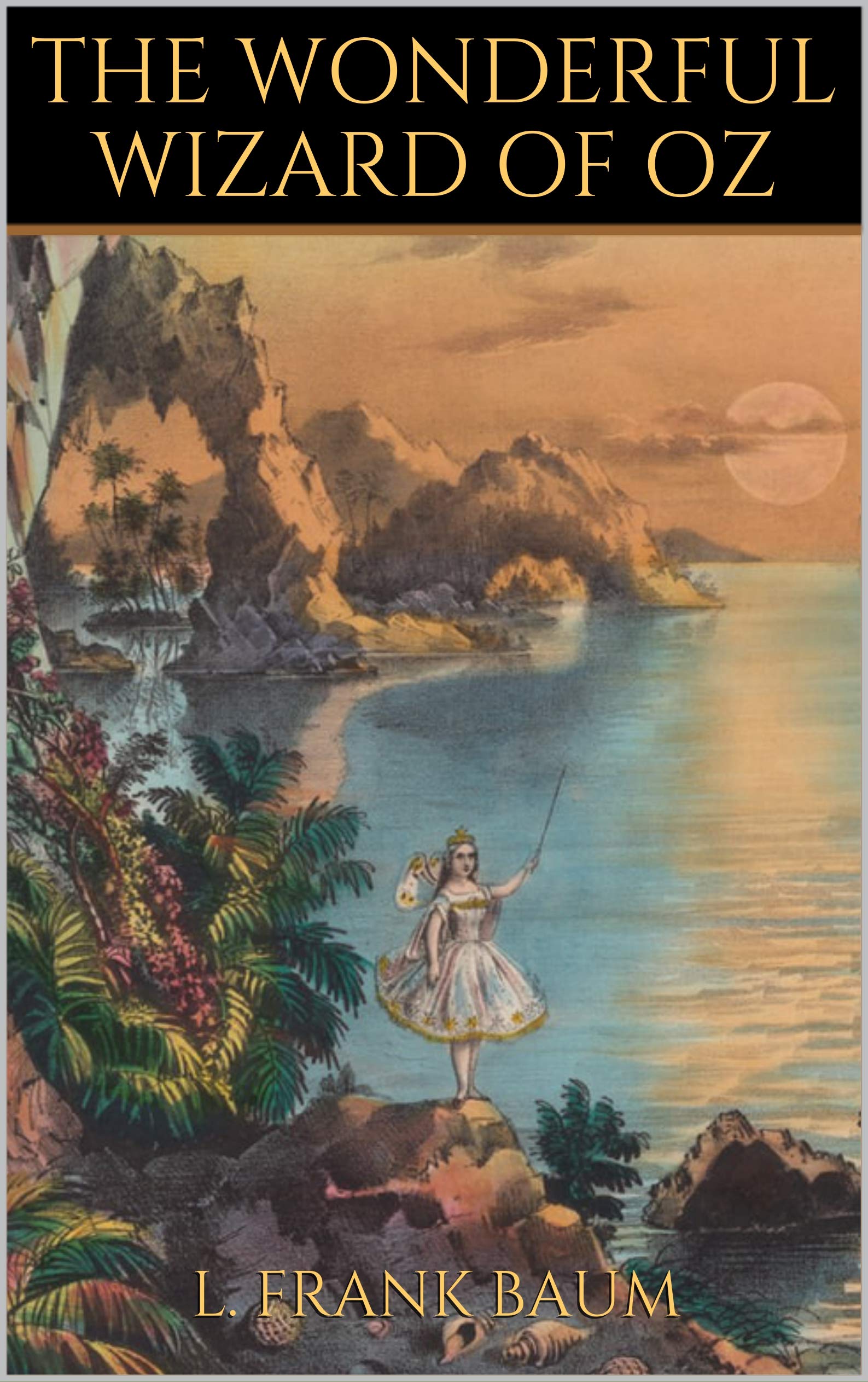 The Wonderful Wizard of Oz by L. Frank Baum | Goodreads