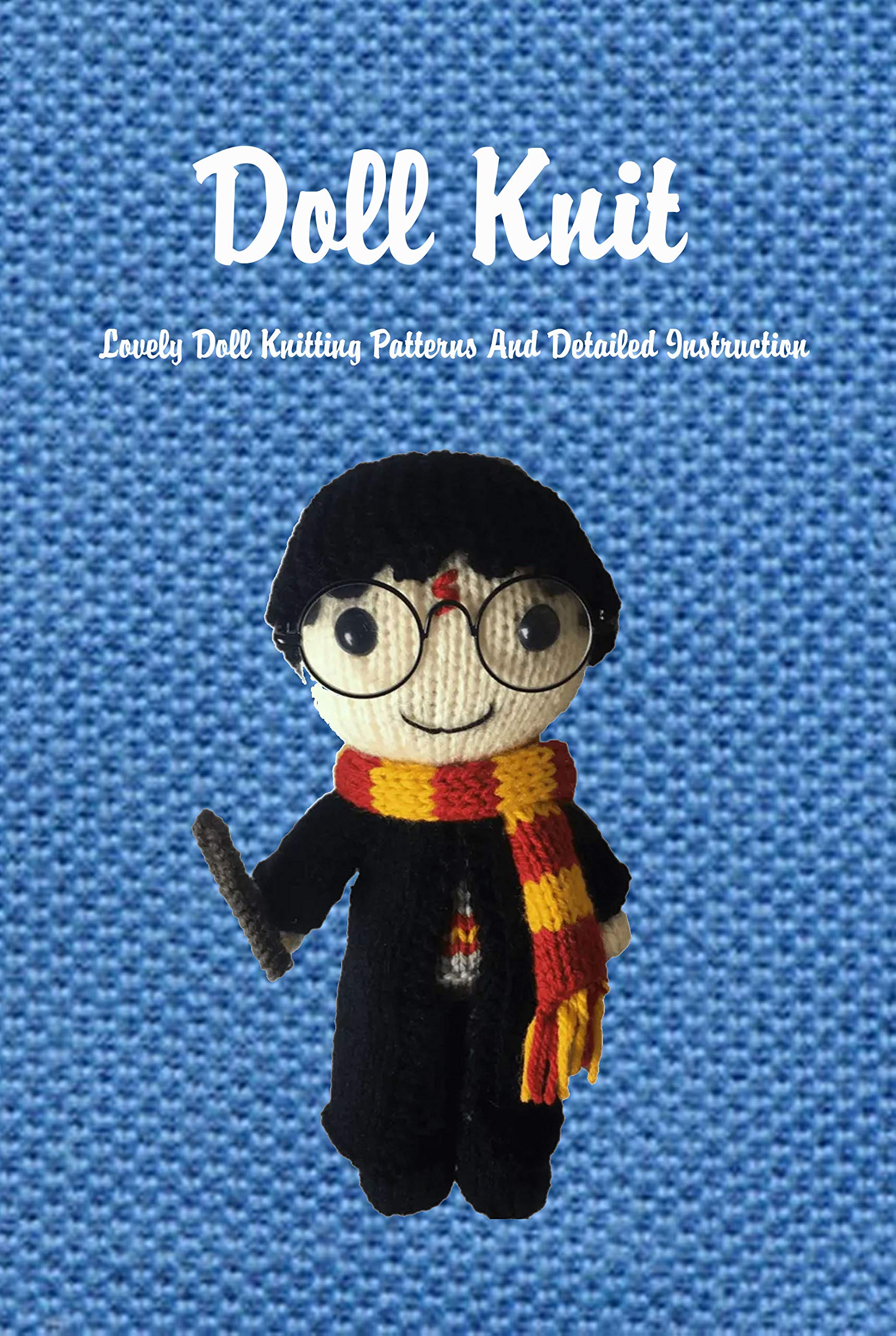 Doll Knit: Lovely Doll Knitting Patterns And Detailed Instruction: My ...