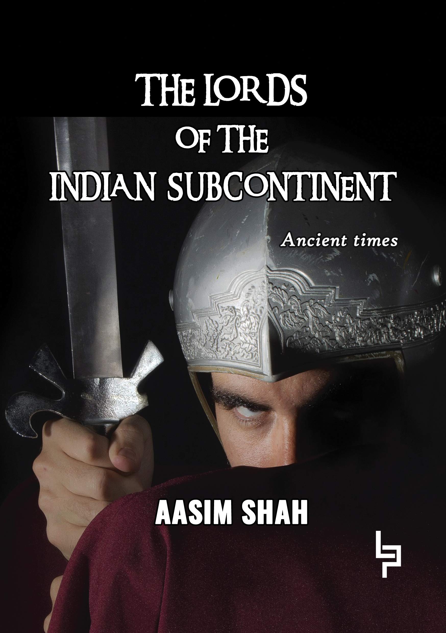 The Lords of the Indian Subcontinent: ancient times by Aasim Shah | Goodreads