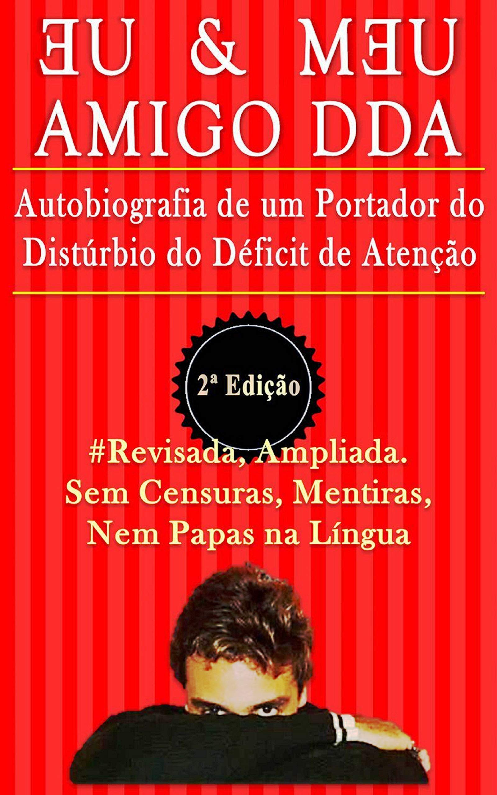 Eu & Meu Amigo DDA 2ª Edição: Autobiografia de um Portador do Distúrbio ...